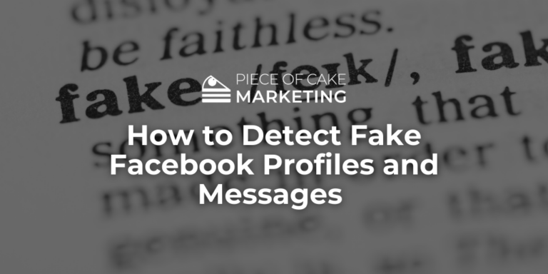 How to Detect Fake Facebook Profiles and Messages - Piece of Cake Marketing