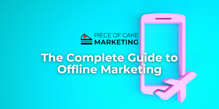 The Complete Guide to Offline Marketing - Piece of Cake Marketing